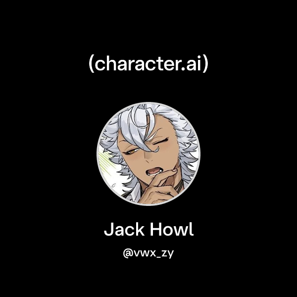 Chat with Jack Howl | character.ai | AI Chat, Reimagined–Your Words ...