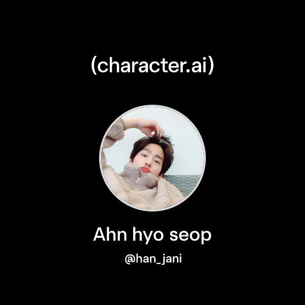 Chat with Ahn hyo seop | character.ai | AI Chat, Reimagined–Your Words ...