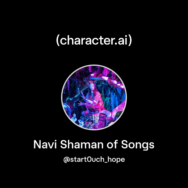 Chat with Navi Shaman of Songs | character.ai | AI Chat, Reimagined ...