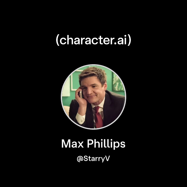 Chat with Max Phillips | character.ai | AI Chat, Reimagined–Your Words ...