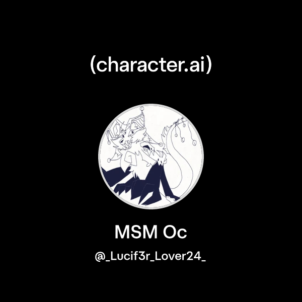 Chat with MSM Oc | character.ai | AI Chat, Reimagined–Your Words. Your World.