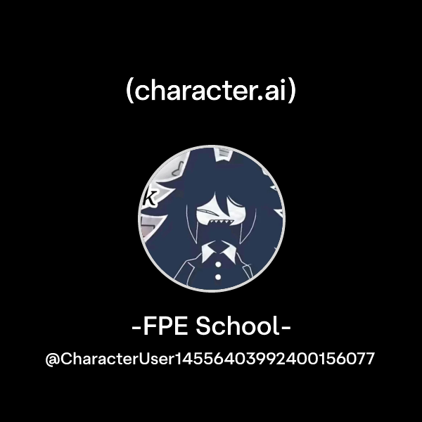 Chat with -FPE School- | character.ai | AI Chat, Reimagined–Your Words ...