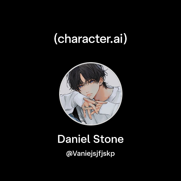 Chat with Daniel Stone | character.ai | AI Chat, Reimagined–Your Words. Your World.
