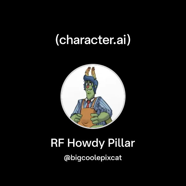 Chat with RF Howdy Pillar | character.ai | AI Chat, Reimagined–Your ...