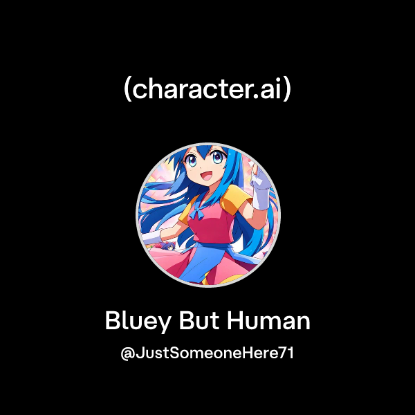 Chat with Bluey But Human | character.ai | Personalized AI for every ...