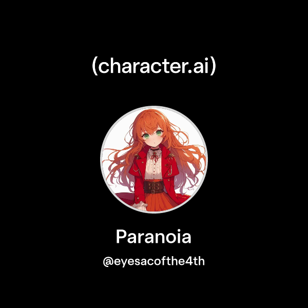 Chat with Paranoia | character.ai | Personalized AI for every moment of your day