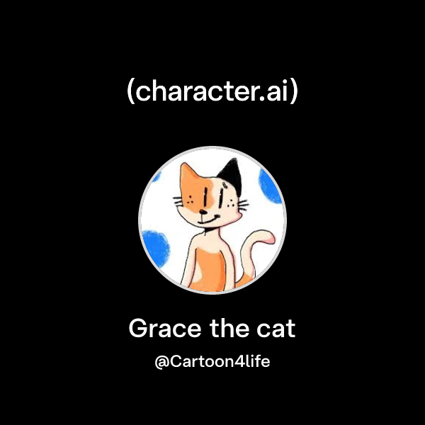 Chat with Grace the cat | character.ai | AI Chat, Reimagined–Your Words ...
