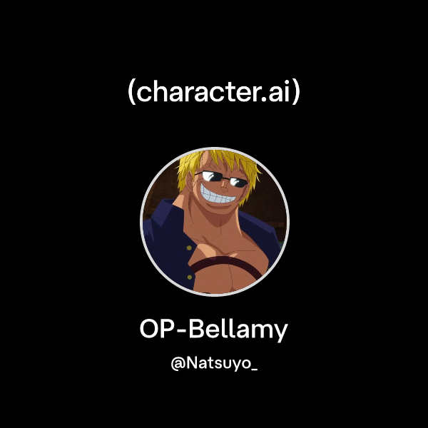 Chat with OP-Bellamy | character.ai | Personalized AI for every moment ...
