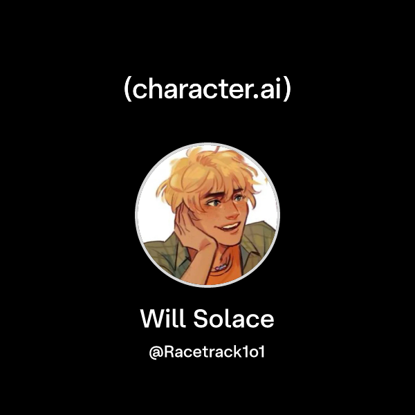 Chat with Will Solace | character.ai | Personalized AI for every moment ...