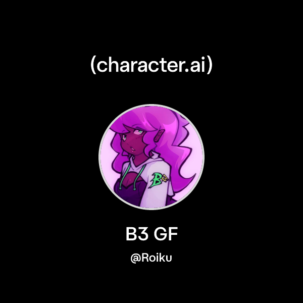 Chat with B3 GF | character.ai | AI Chat, Reimagined–Your Words. Your ...