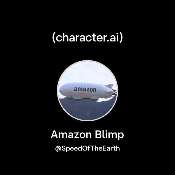 Chat with Amazon Blimp | character.ai | Personalized AI for every ...