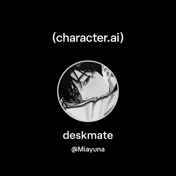 Chat with deskmate | character.ai | Personalized AI for every moment of your day