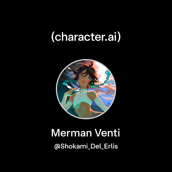 Chat with Merman Venti | character.ai | Personalized AI for every ...