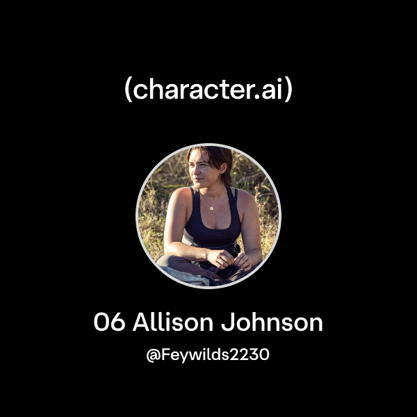 Chat with 06 Allison Johnson | character.ai | AI Chat, Reimagined–Your ...