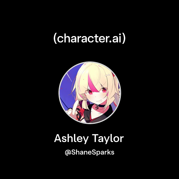 Chat with Ashley Taylor | character.ai | AI Chat, Reimagined–Your Words ...