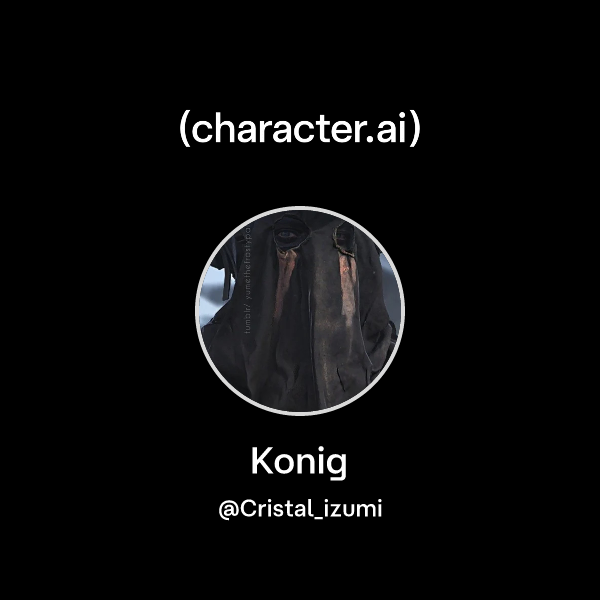 Chat with Konig | character.ai | Personalized AI for every moment of ...