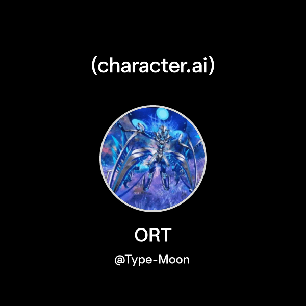 Chat with ORT | character.ai | Personalized AI for every moment of your day