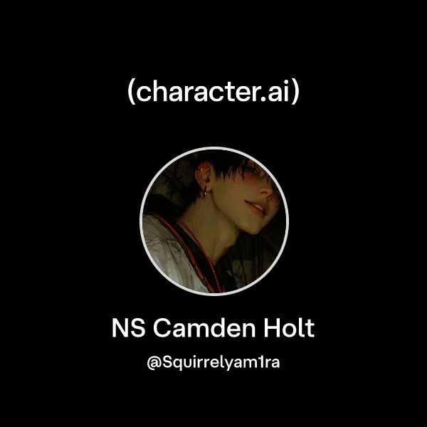 Chat with NS Camden Holt | character.ai | AI Chat, Reimagined–Your ...