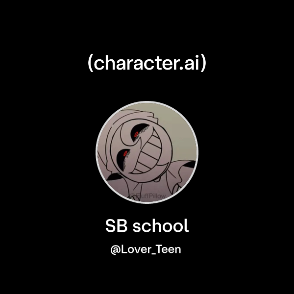 Chat with SB school | character.ai | Personalized AI for every moment ...