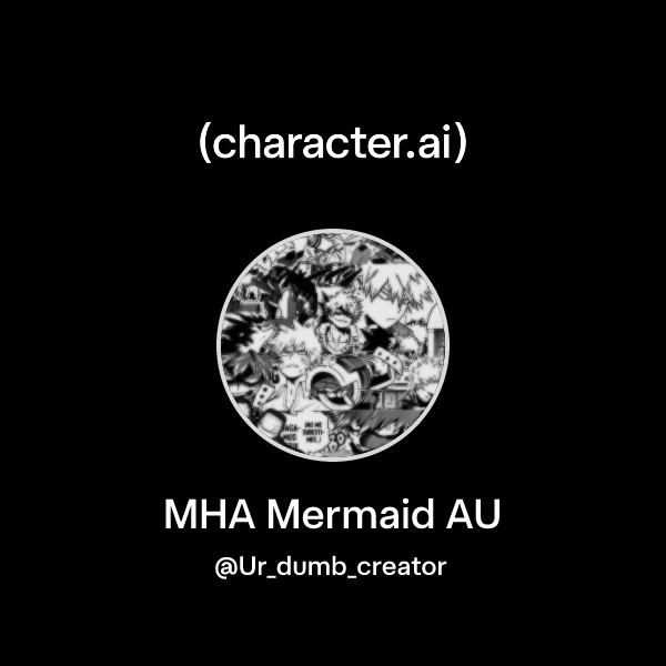 Chat with MHA Mermaid AU | character.ai | AI Chat, Reimagined–Your ...