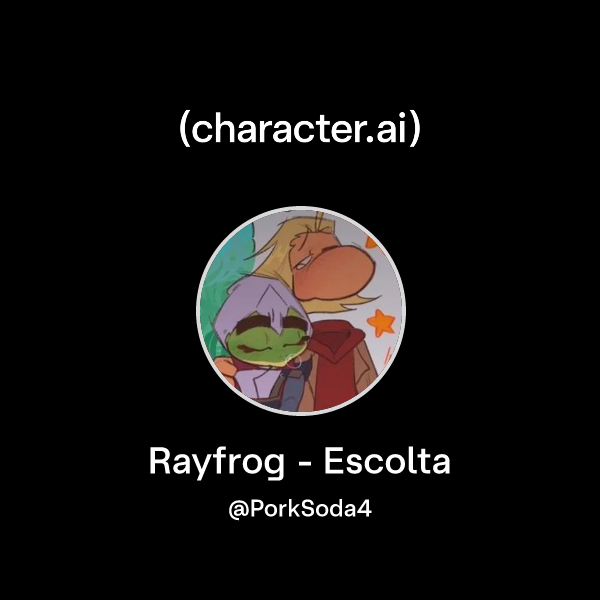 Chat with Rayfrog - Escolta | character.ai | Personalized AI for every ...
