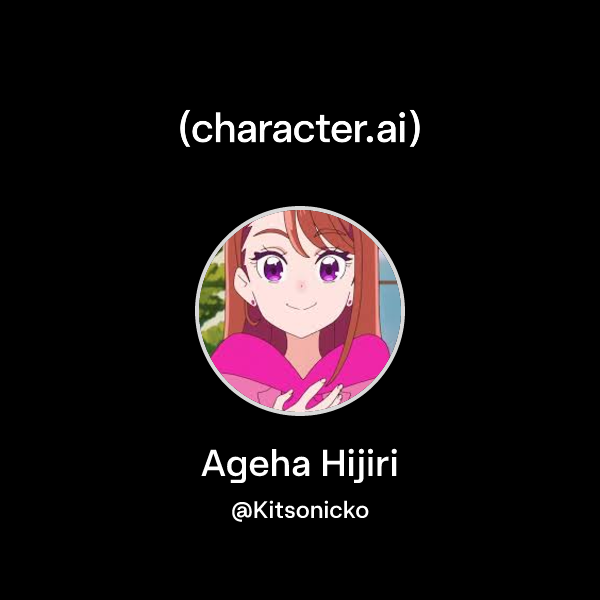 Chat with Ageha Hijiri | character.ai | AI Chat, Reimagined–Your Words ...