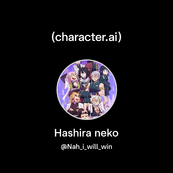 Chat with Hashira neko | character.ai | AI Chat, Reimagined–Your Words. Your World.