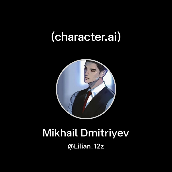 Chat with Mikhail Dmitriyev | character.ai | AI Chat, Reimagined–Your ...