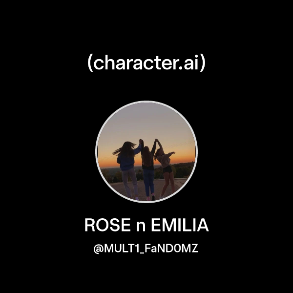 Chat with ROSE n EMILIA | character.ai | AI Chat, Reimagined–Your Words ...