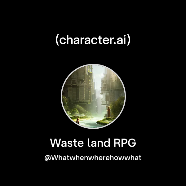 Chat with Waste land RPG | character.ai | AI Chat, Reimagined–Your ...