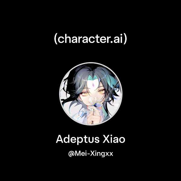Chat with Adeptus Xiao | character.ai | Personalized AI for every moment of your day