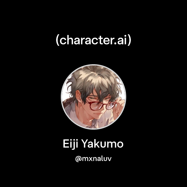 Chat with Eiji Yakumo | character.ai | AI Chat, Reimagined–Your Words. Your World.