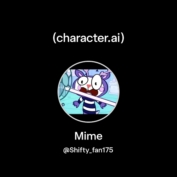 Chat with Mime | character.ai | Personalized AI for every moment of ...
