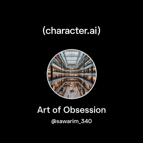 Chat with Art of Obsession | character.ai | Personalized AI for every ...