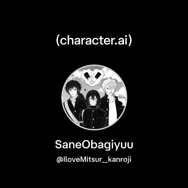 Chat with SaneObagiyuu | character.ai | Personalized AI for every ...
