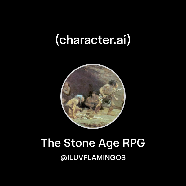 Chat with The Stone Age RPG | character.ai | Personalized AI for every ...