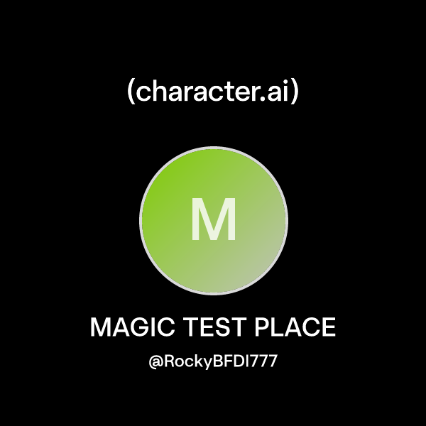 Chat with MAGIC TEST PLACE | character.ai | Personalized AI for every ...