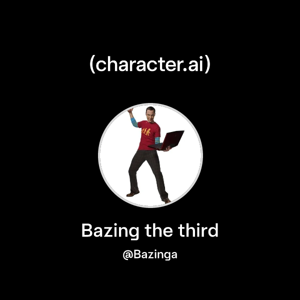 Chat with Bazing the third | character.ai | AI Chat, Reimagined–Your ...