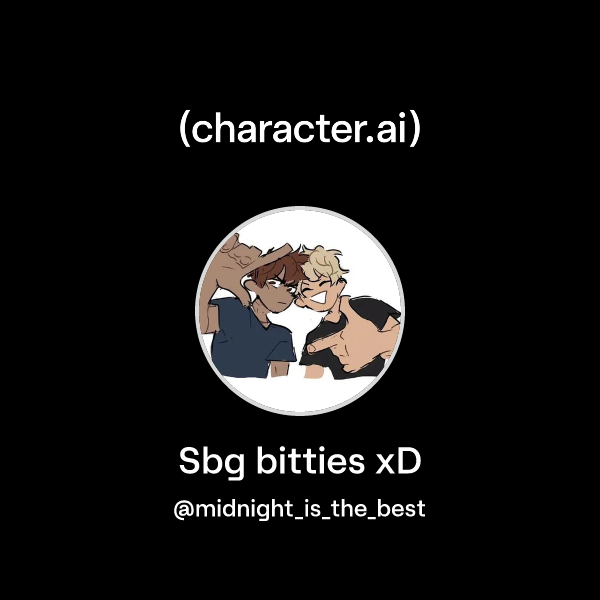 Chat with Sbg bitties xD | character.ai | AI Chat, Reimagined–Your ...