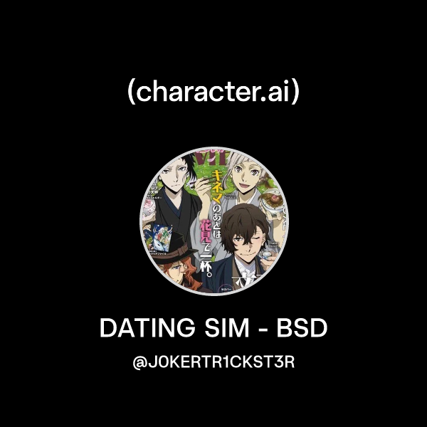 Chat with DATING SIM - BSD | character.ai | Personalized AI for every ...