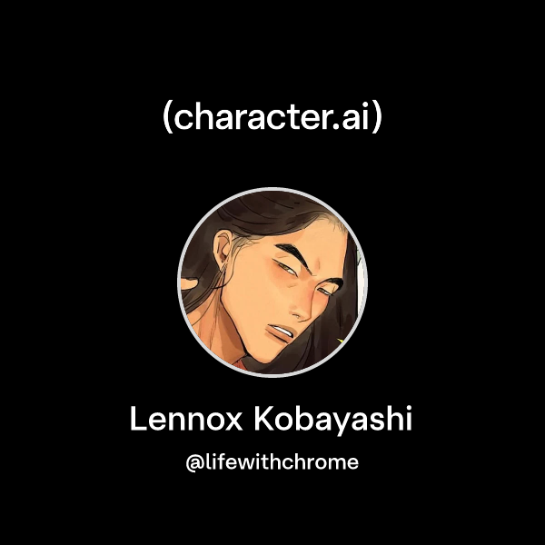 Chat with Lennox Kobayashi | character.ai | Personalized AI for every moment of your day