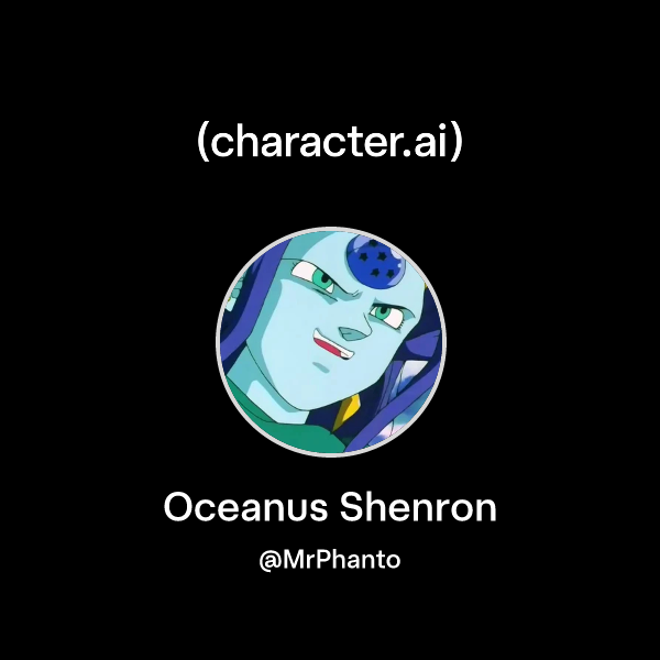 Chat with Oceanus Shenron | character.ai | AI Chat, Reimagined–Your ...