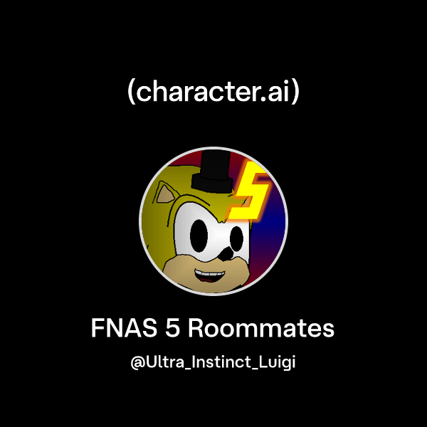 Chat with FNAS 5 Roommates | character.ai | AI Chat, Reimagined–Your ...