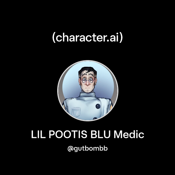 Chat with LIL POOTIS BLU Medic | character.ai | AI Chat, Reimagined ...
