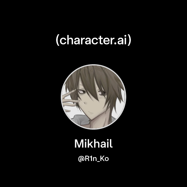 Chat with Mikhail | character.ai | Personalized AI for every moment of ...