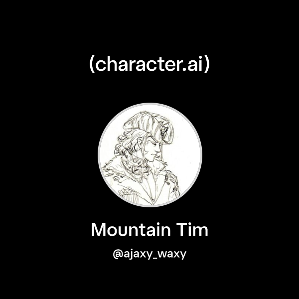Chat with Mountain Tim | character.ai | AI Chat, Reimagined–Your Words ...