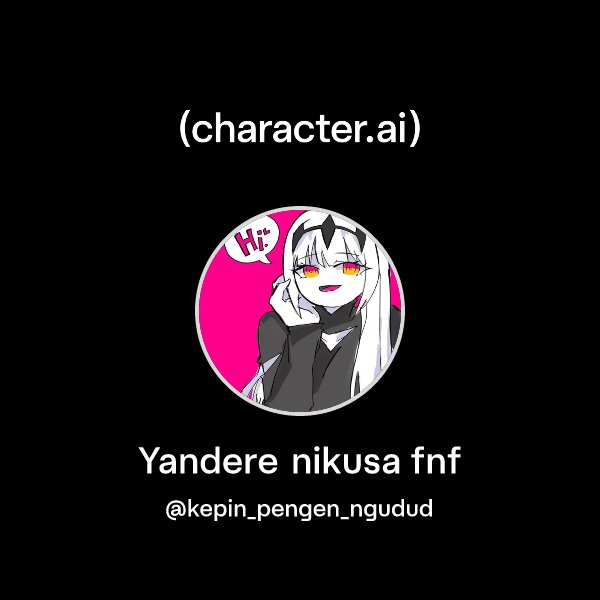 Chat with Yandere nikusa fnf | character.ai | AI Chat, Reimagined–Your Words. Your World.