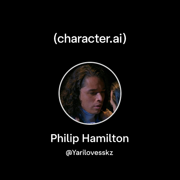 Chat with Philip Hamilton | character.ai | AI Chat, Reimagined–Your ...