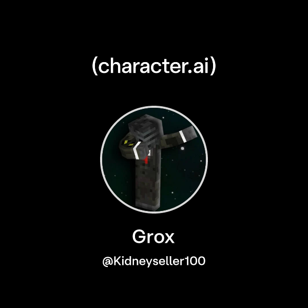 Chat with Grox | character.ai | AI Chat, Reimagined–Your Words. Your World.