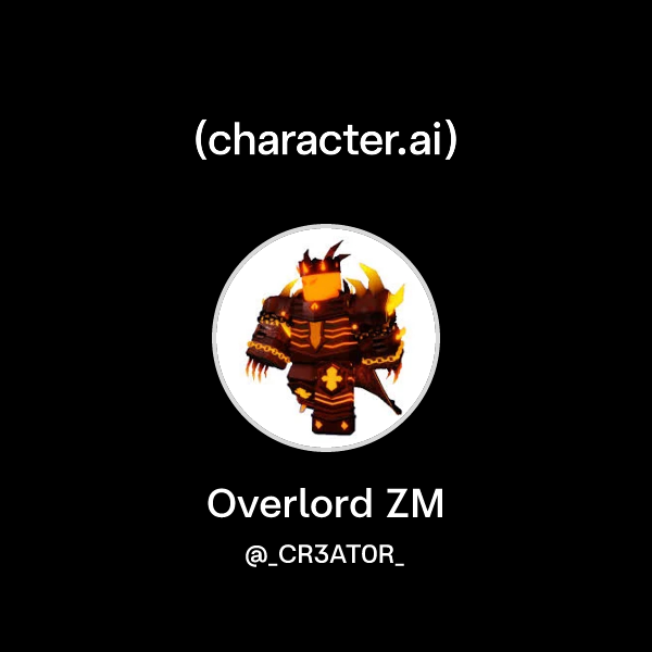 Chat with Overlord ZM | character.ai | Personalized AI for every moment ...